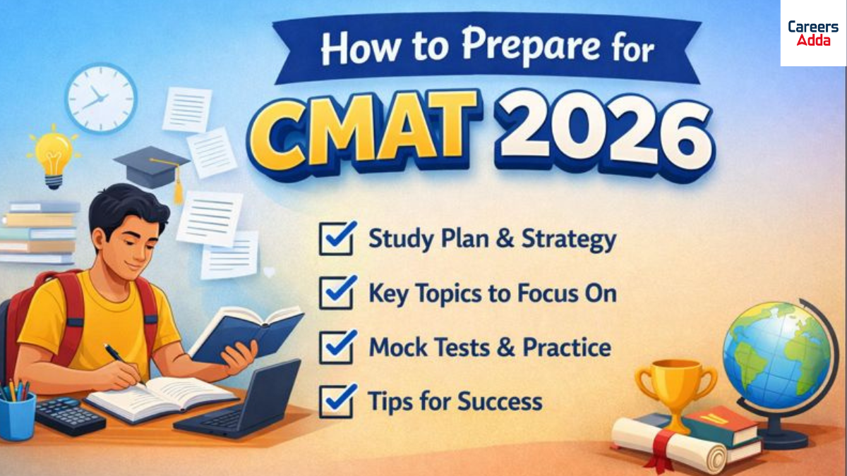 How to Prepare for CMAT 2026: Preparation Tips, Study Plan & Exam Strategy