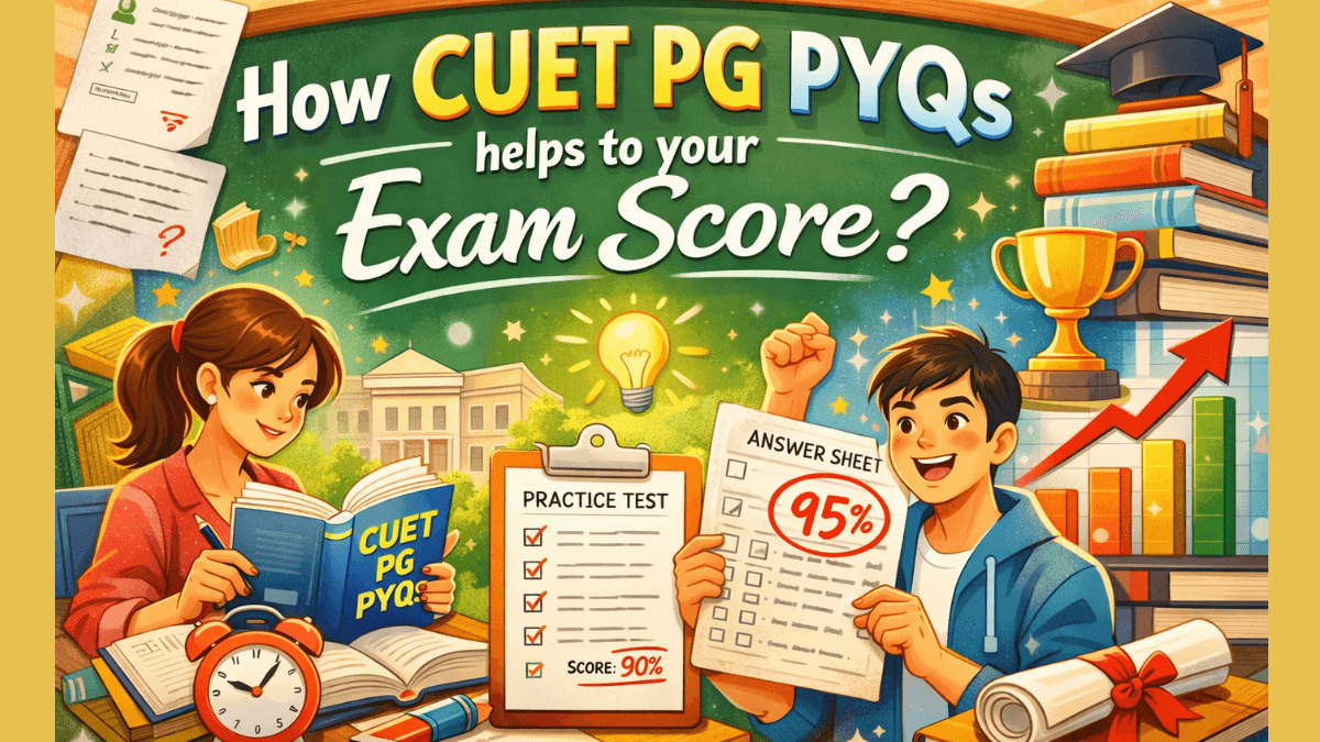 How CUET PG PYQs Helps Your Exam Score?